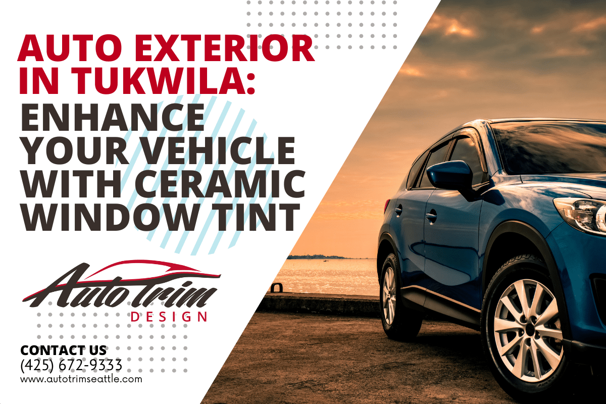 Auto Exterior in Tukwila | Ceramic Window Tint Installation
