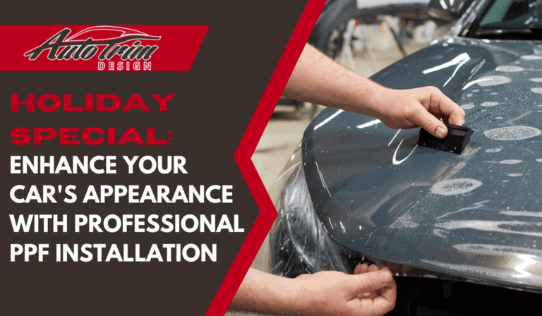 PPF Installation This Holiday Season | Auto Trim Design